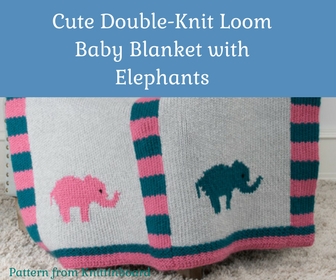 Double-Knit Elephant Baby Blanket - Loom Knit Central
