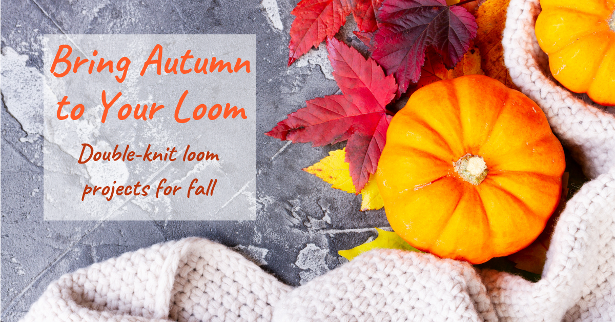 Let’s Bring Autumn to your Loom - Loom Knit Central